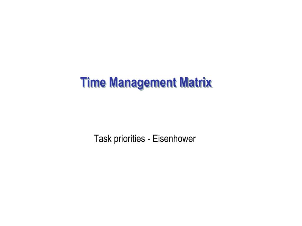 PPT - Time Management Matrix PowerPoint Presentation, free download ...
