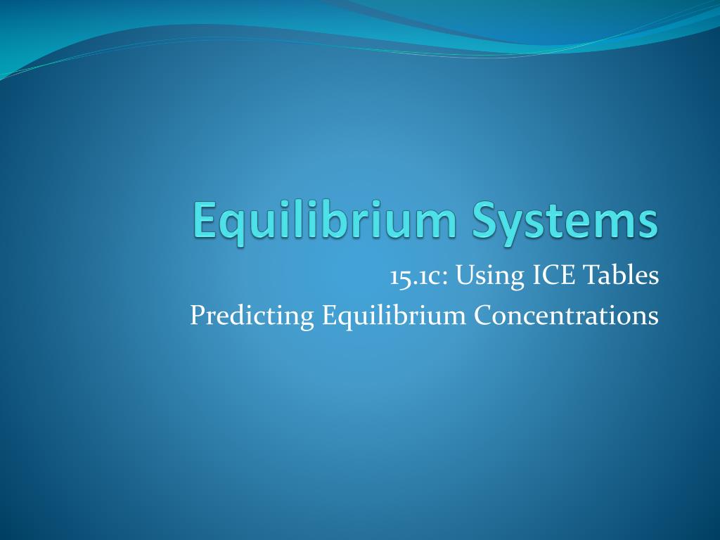 PPT - Equilibrium Systems PowerPoint Presentation, free download - ID ...