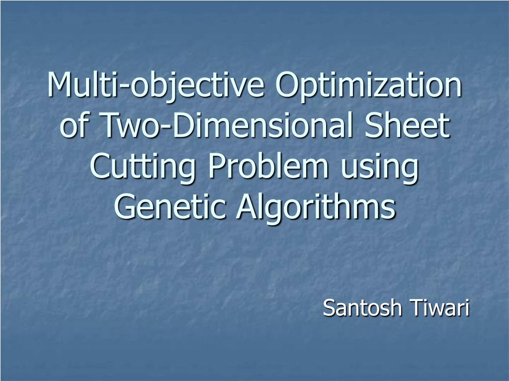 Ppt Multi Objective Optimization Of Two Dimensional Sheet Cutting Problem Using Genetic