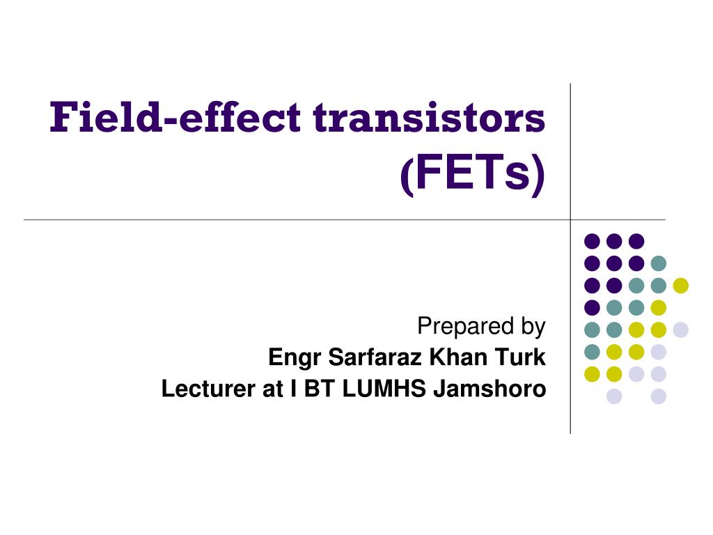 PPT - Field-effect transistors ( FETs) PowerPoint Presentation, free download - ID:3921384