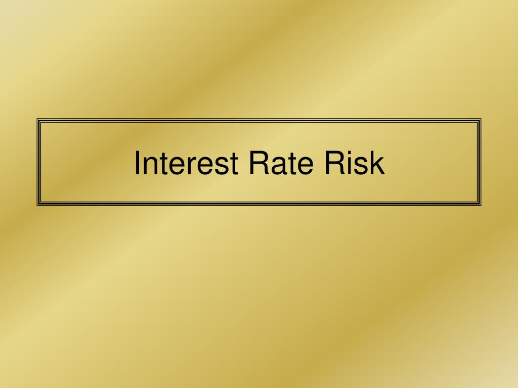 PPT - Interest Rate Risk PowerPoint Presentation, free download - ID ...