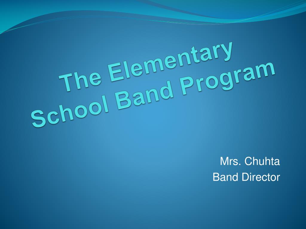 PPT - The Elementary School Band Program PowerPoint Presentation, free ...