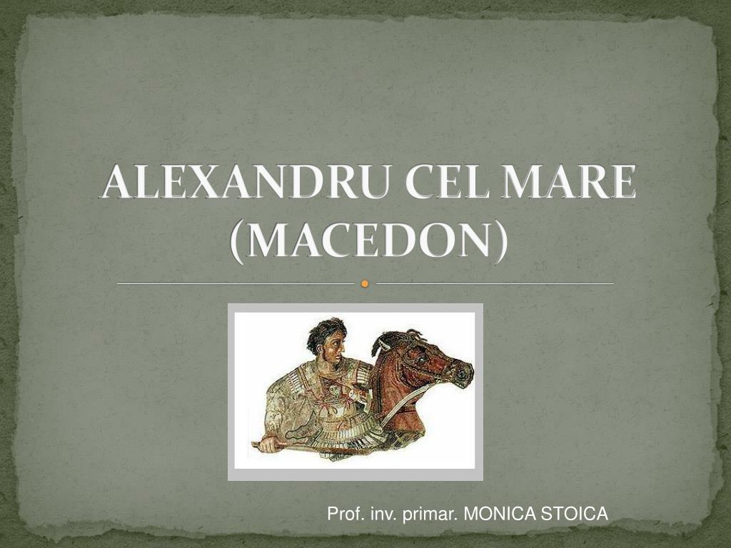 PPT - ALEXANDRU CEL MARE (MACEDON) PowerPoint Presentation, free ...