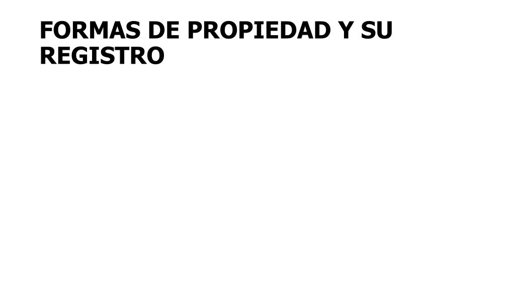 PPT - FORMAS DE PROPIEDAD Y SU REGISTRO PowerPoint Presentation, free ...