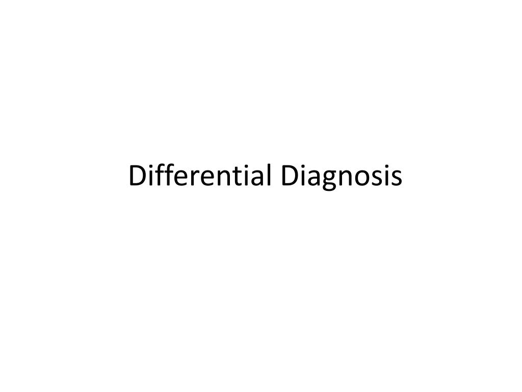 PPT - Differential Diagnosis PowerPoint Presentation, free download ...