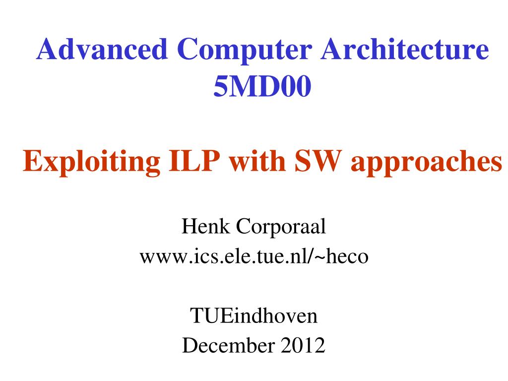 PPT - Advanced Computer Architecture 5MD00 Exploiting ILP with SW approaches PowerPoint ...