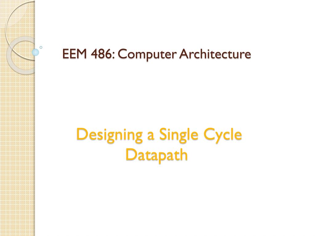 PPT - EEM 486 : Computer Architecture Designing a Single Cycle Datapath PowerPoint Presentation ...