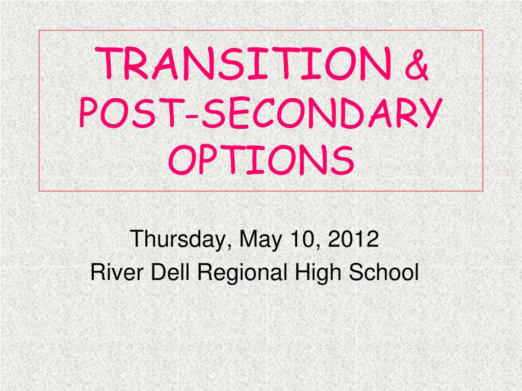 PPT - TRANSITION & POST-SECONDARY OPTIONS PowerPoint Presentation - ID ...