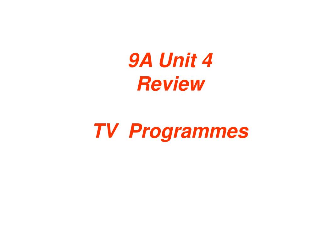 PPT - 9A Unit 4 Review TV Programmes PowerPoint Presentation, free download - ID:3930079