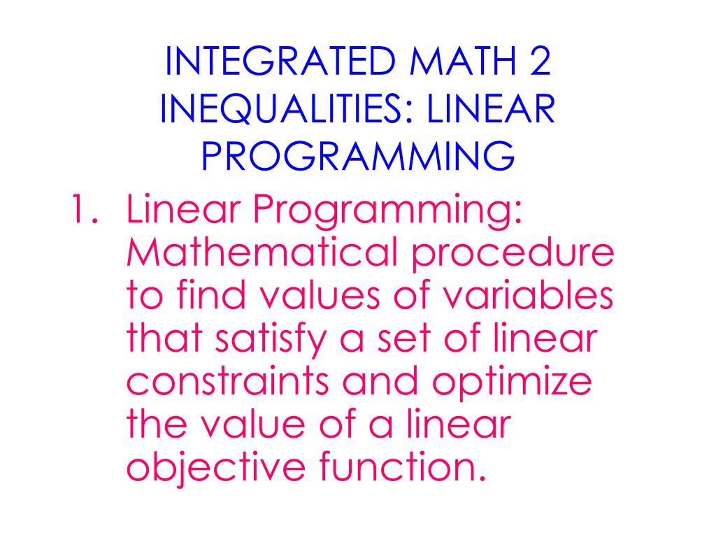 PPT - INTEGRATED MATH 2 INEQUALITIES: LINEAR PROGRAMMING PowerPoint ...