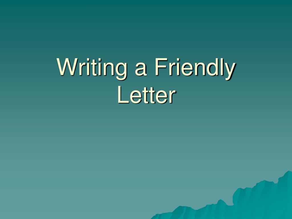 PPT - Writing a Friendly Letter PowerPoint Presentation, free download ...