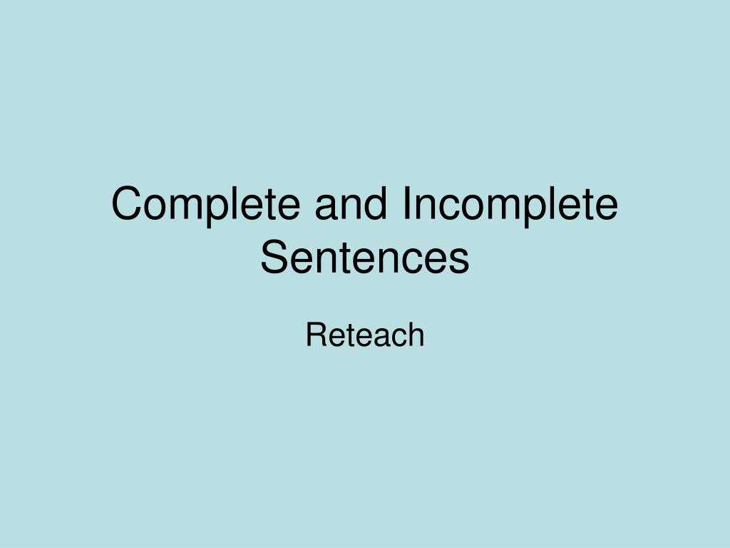 PPT - Complete and Incomplete Sentences PowerPoint Presentation, free ...