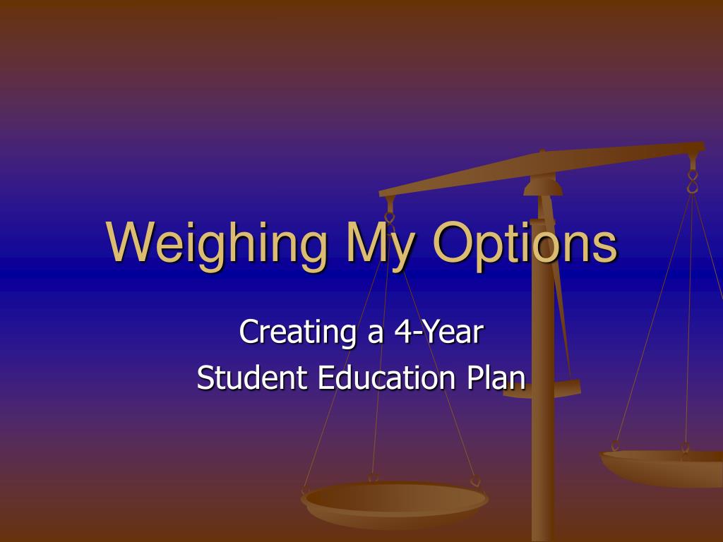 PPT - Weighing My Options PowerPoint Presentation, free download - ID ...