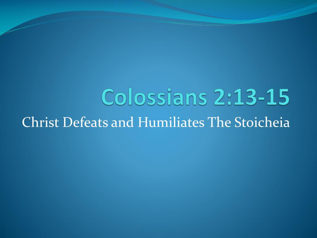 PPT - Colossians 2:13-15 PowerPoint Presentation, free download - ID ...