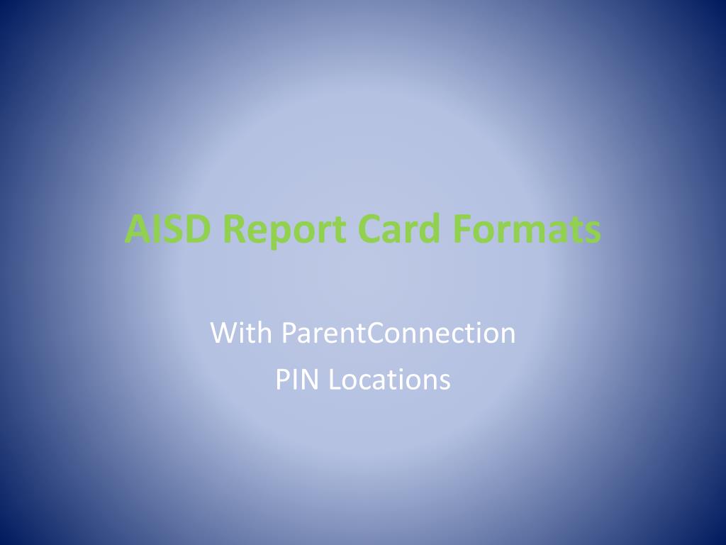 PPT - Understanding AISD Report Card Formats and PIN Locations for All ...