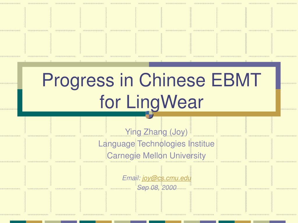PPT - Progress in Chinese EBMT for LingWear PowerPoint Presentation ...