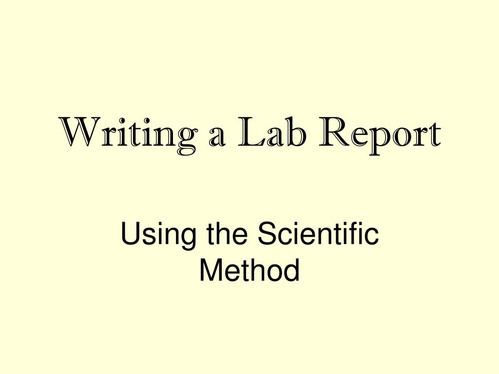 PPT - Writing a Lab Report PowerPoint Presentation, free download - ID ...