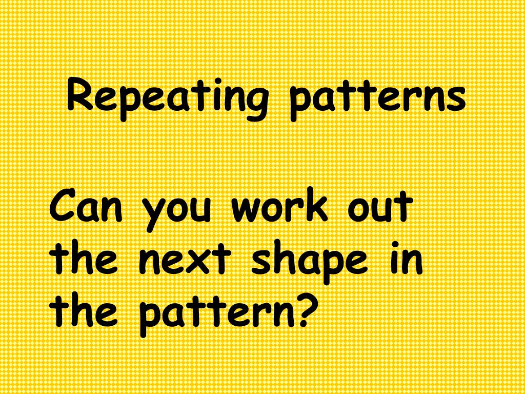 PPT - Repeating patterns PowerPoint Presentation, free download - ID ...