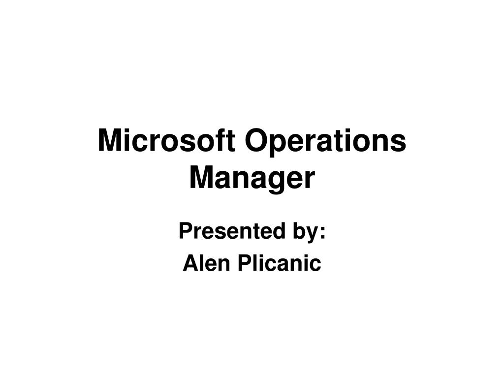 PPT - Microsoft Operations Manager PowerPoint Presentation, free ...