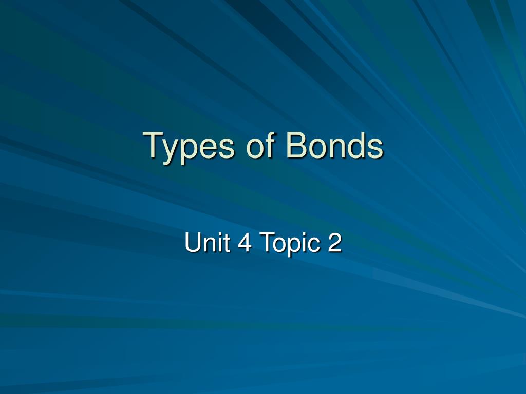 PPT - Types of Bonds PowerPoint Presentation, free download - ID:3937168