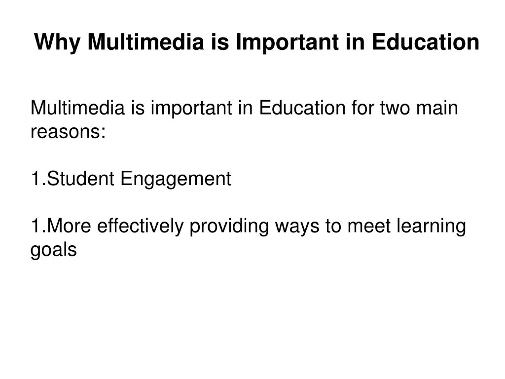 PPT - Why Multimedia is Important in Education PowerPoint Presentation ...