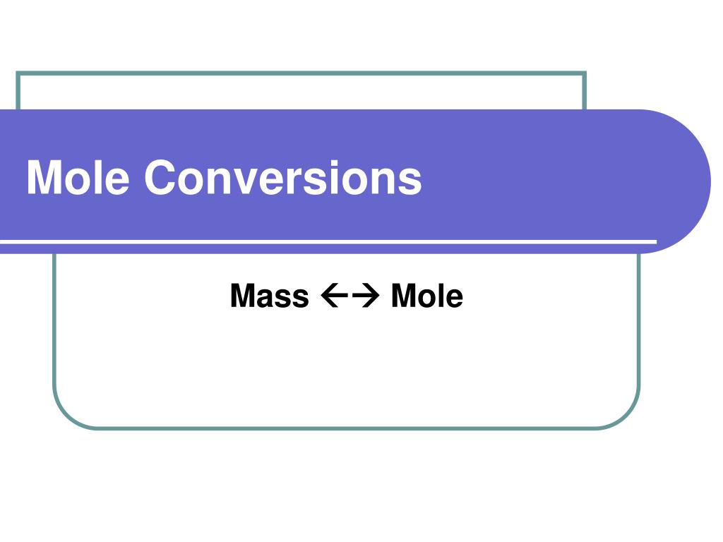 PPT - Mole Conversions PowerPoint Presentation, free download - ID:3937470