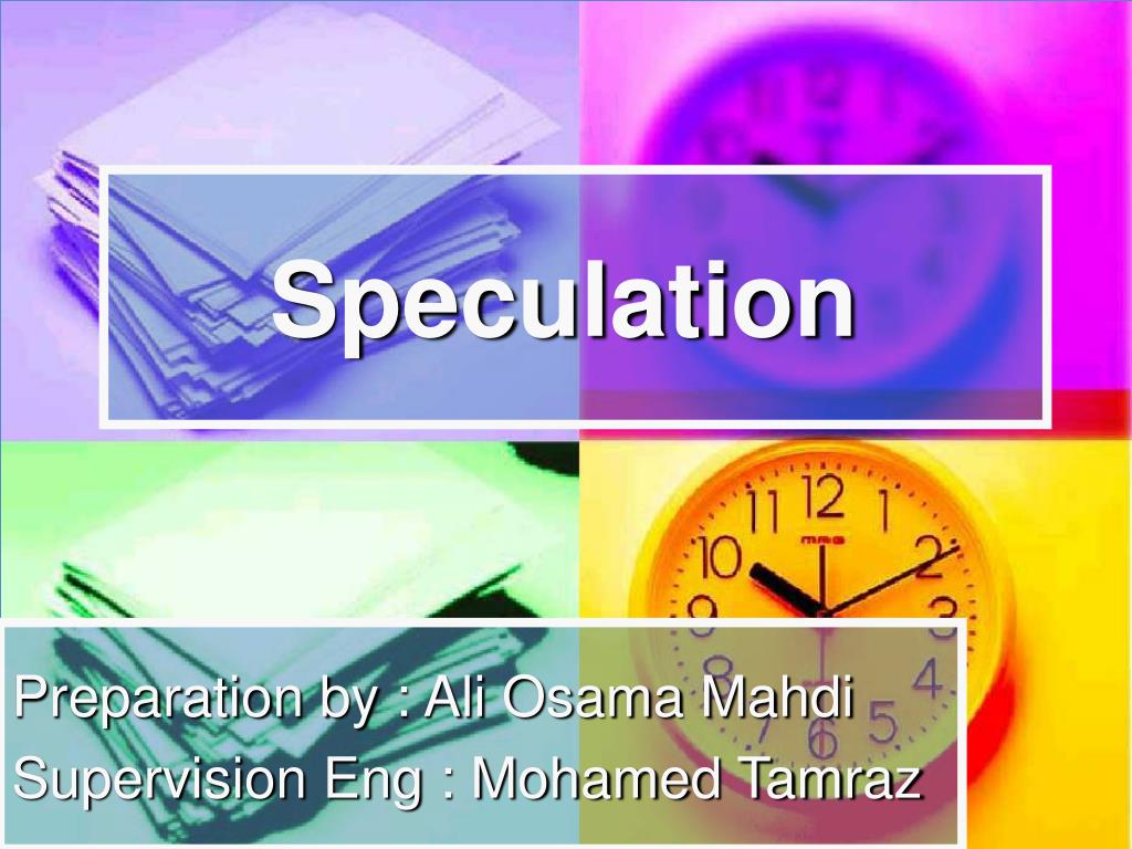 PPT - Speculation PowerPoint Presentation, free download - ID:3938255