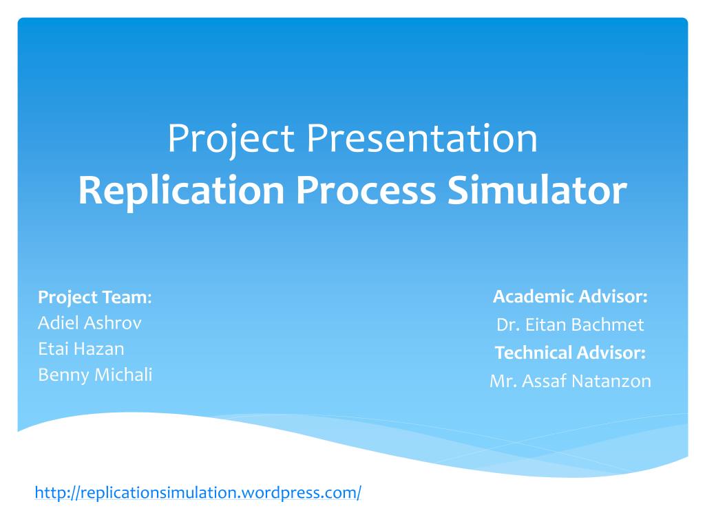 PPT - Project Presentation Replication Process Simulator PowerPoint ...