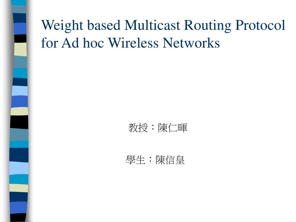 PPT - Weight based Multicast Routing Protocol for Ad hoc Wireless Networks PowerPoint ...