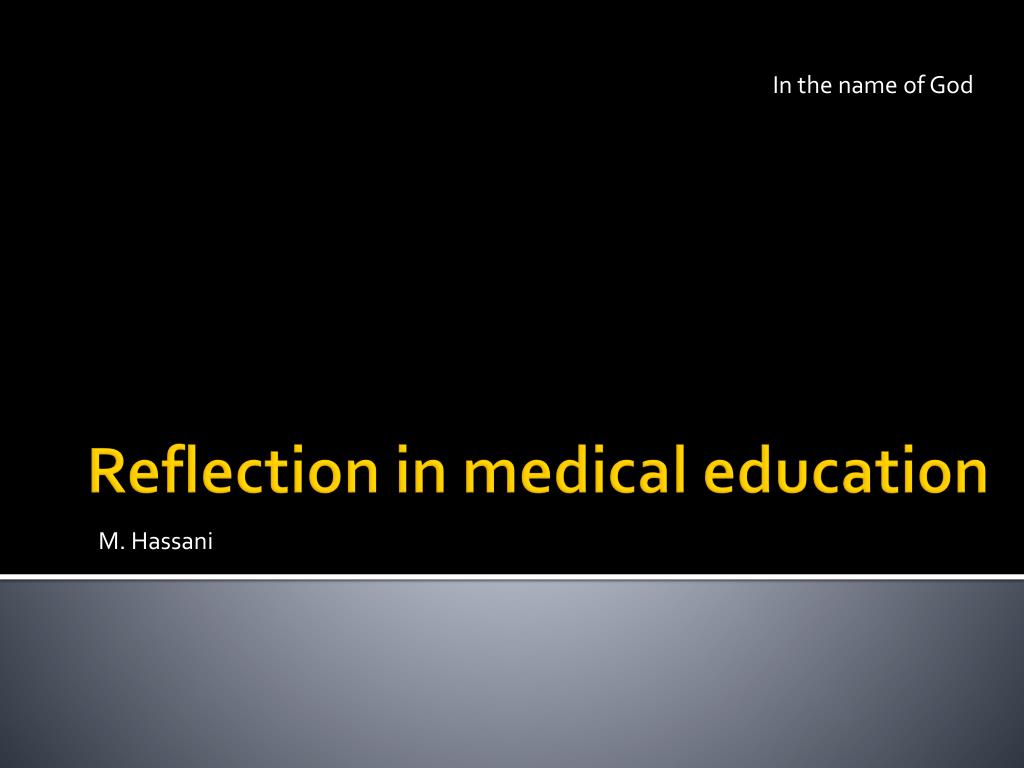 PPT - Reflection in medical education PowerPoint Presentation, free ...