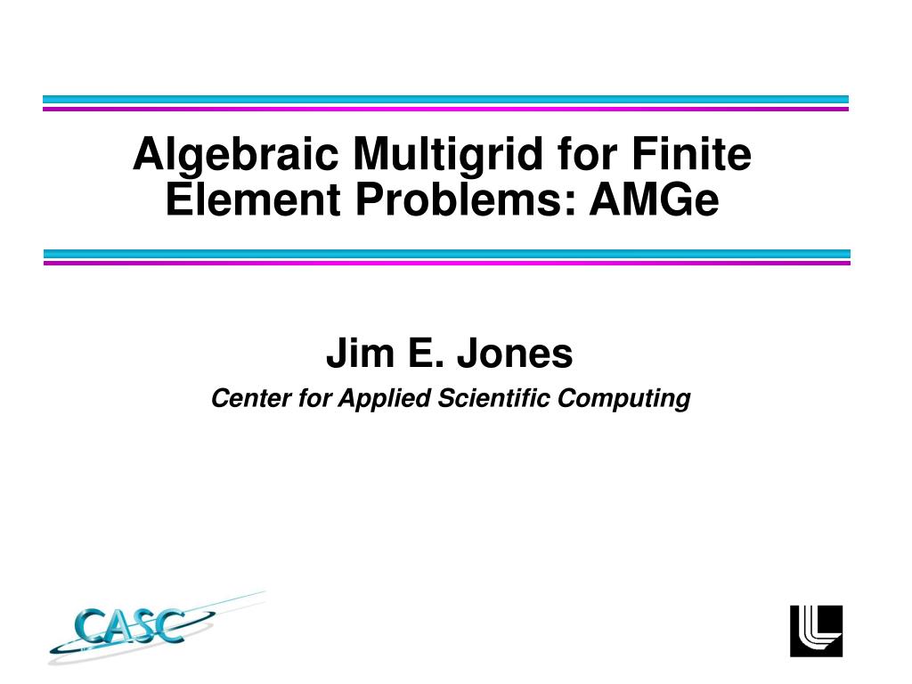 PPT - Jim E. Jones Center for Applied Scientific Computing PowerPoint Presentation - ID:3940841