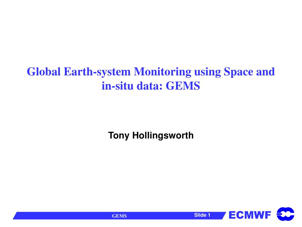 PPT - Global Earth-system Monitoring using Space and in-situ data: GEMS ...