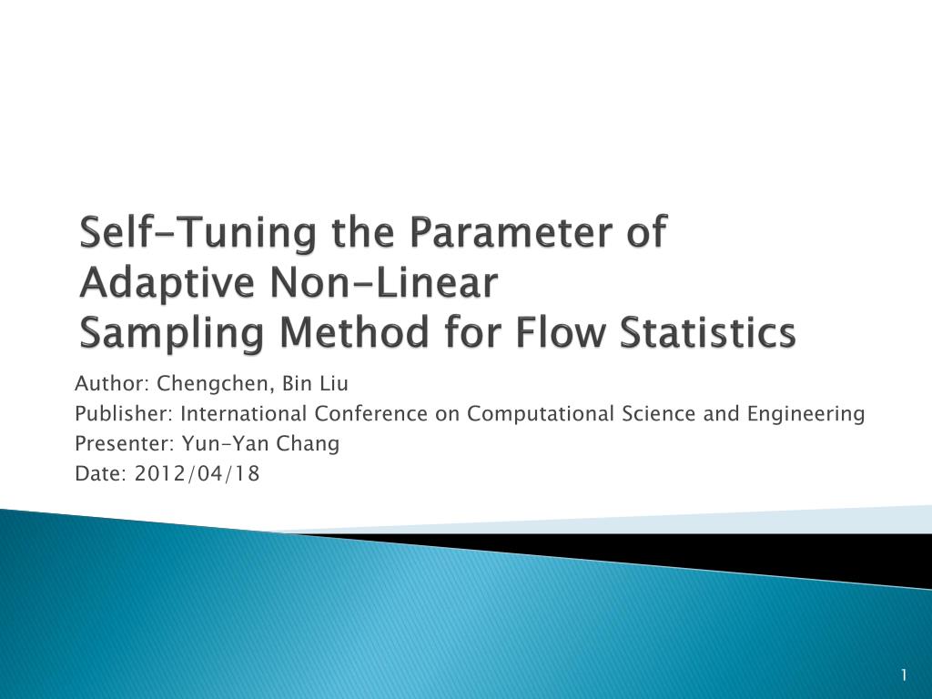 PPT - Self-Tuning the Parameter of Adaptive Non-Linear Sampling Method for Flow Statistics ...