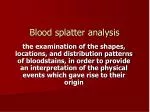 PPT - Blood Spatter & Crime Scenes PowerPoint Presentation, free ...