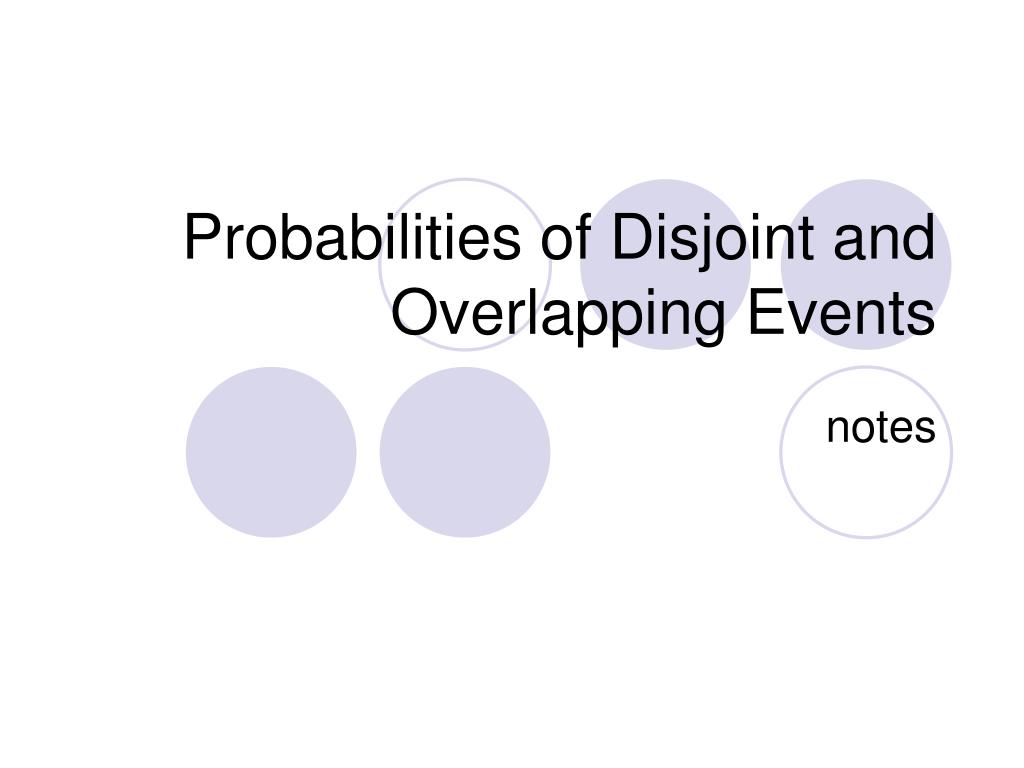 PPT - Probabilities of Disjoint and Overlapping Events PowerPoint ...