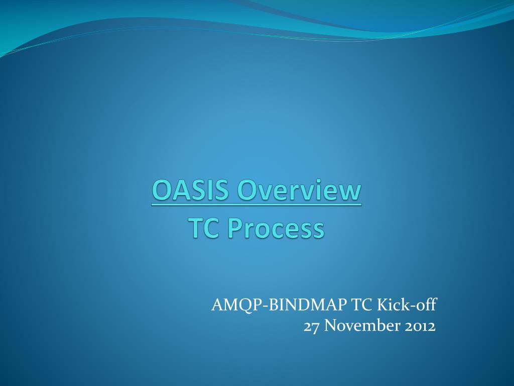 PPT - OASIS Overview TC Process PowerPoint Presentation, free download ...