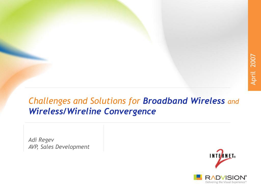 PPT - Challenges and Solutions for Broadband Wireless and Wireless ...