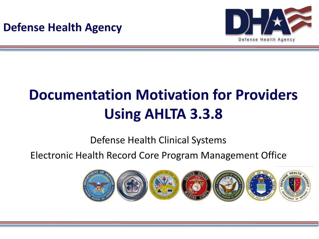 PPT - Documentation Motivation for Providers Using AHLTA 3.3.8 ...