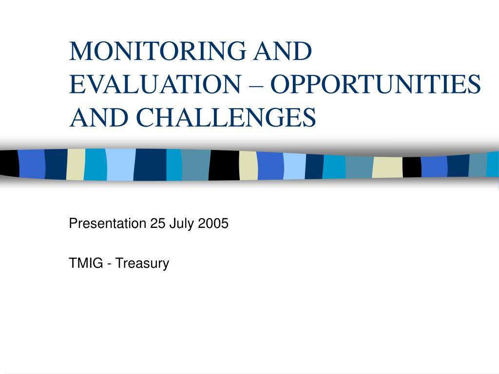 PPT - MONITORING AND EVALUATION – OPPORTUNITIES AND CHALLENGES ...