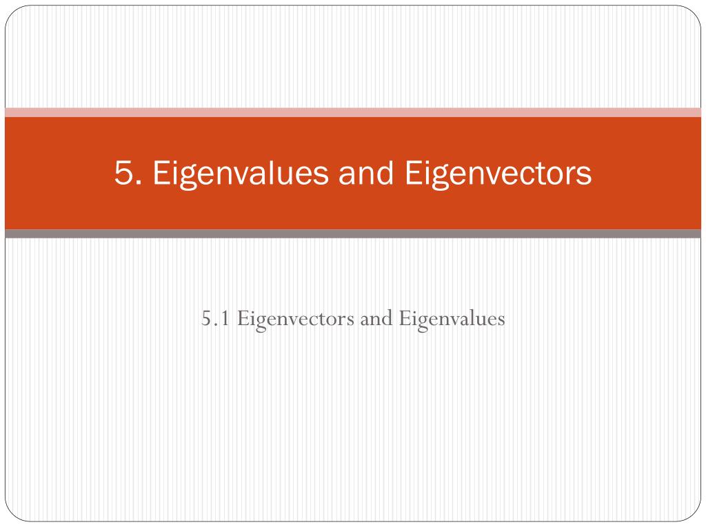 PPT - 5. Eigenvalues and Eigenvectors PowerPoint Presentation, free download - ID:3950430