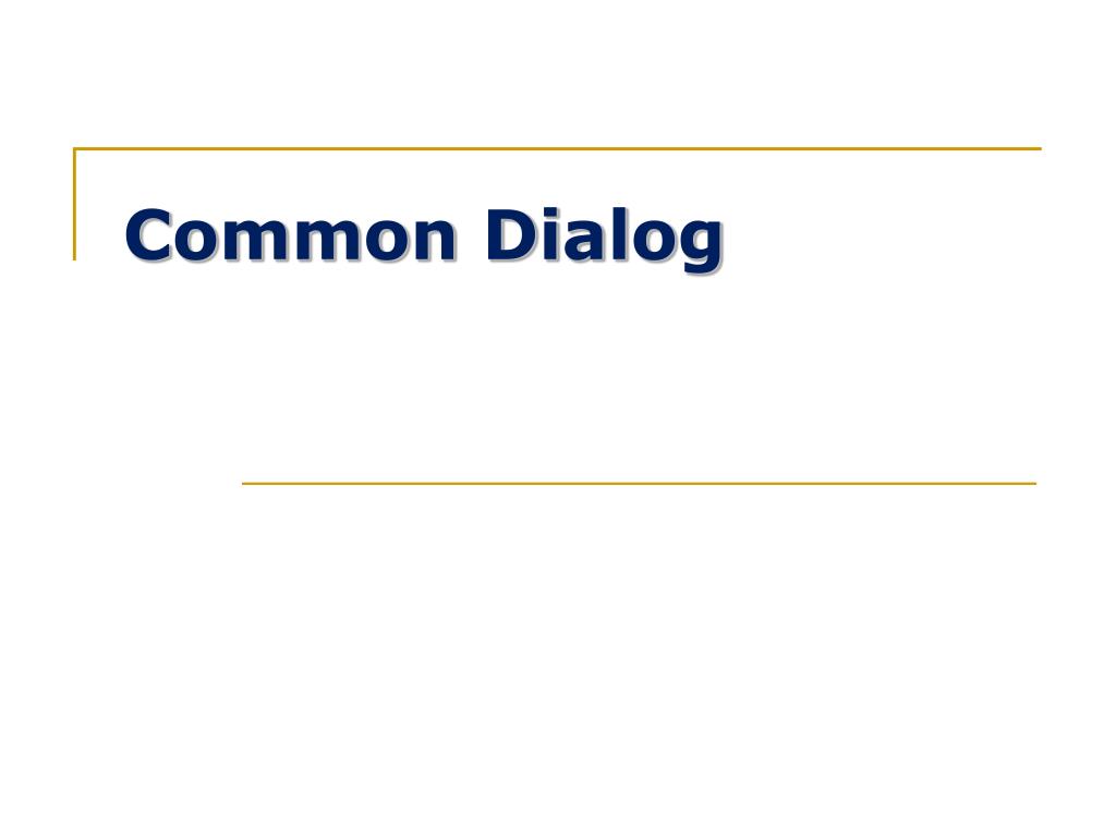 PPT - Common Dialog PowerPoint Presentation, free download - ID:3951157