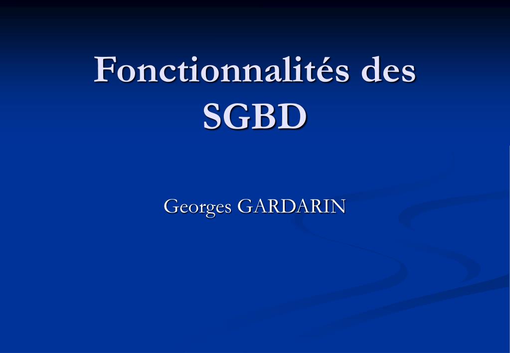 PPT - Fonctionnalités des SGBD PowerPoint Presentation, free download - ID:3952117