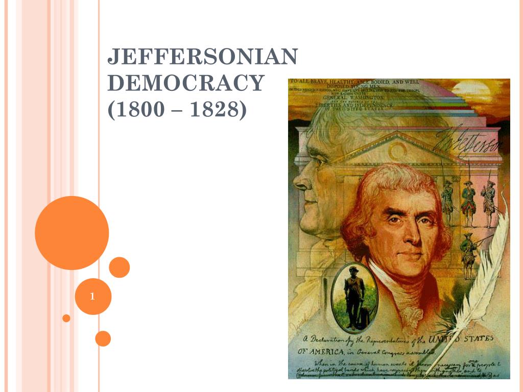 PPT - JEFFERSONIAN DEMOCRACY (1800 – 1828) PowerPoint Presentation ...