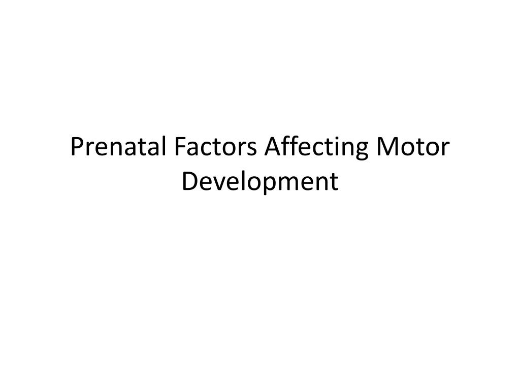 PPT - Impact of Prenatal Factors on Motor Development: Fetal Alcohol ...