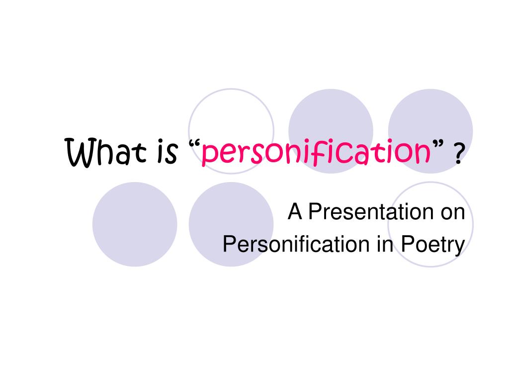 PPT - What is “ personification ” ? PowerPoint Presentation, free ...