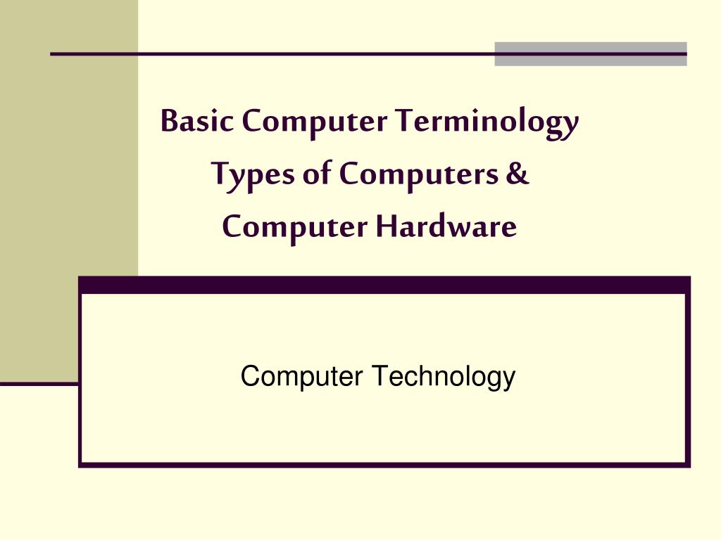 PPT - Basic Computer Terminology Types of Computers & Computer Hardware ...