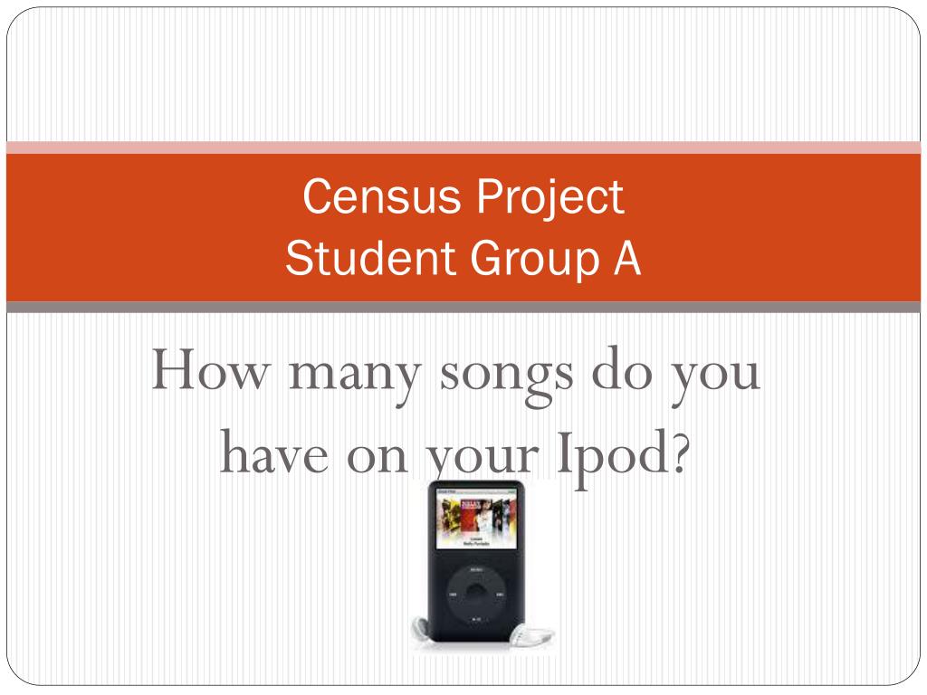 PPT - iPod Song Census Project: What's on Your Playlist? PowerPoint ...