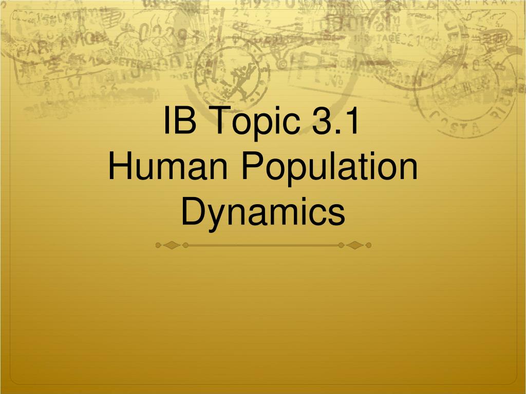 PPT - IB Topic 3.1 Human Population Dynamics PowerPoint Presentation, free download - ID:3954923