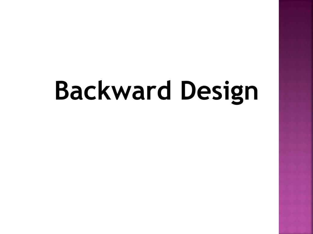 PPT - Backward Design PowerPoint Presentation, free download - ID:3955532