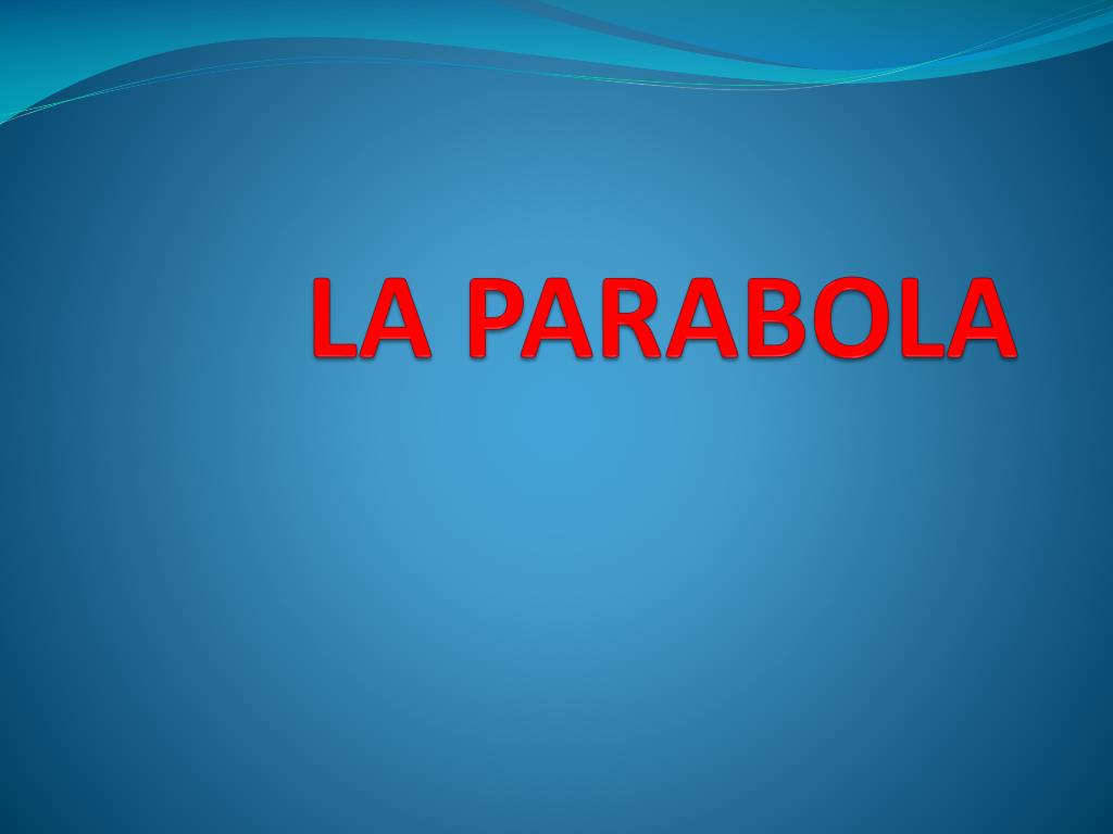 PPT - LA PARABOLA PowerPoint Presentation, free download - ID:3957542